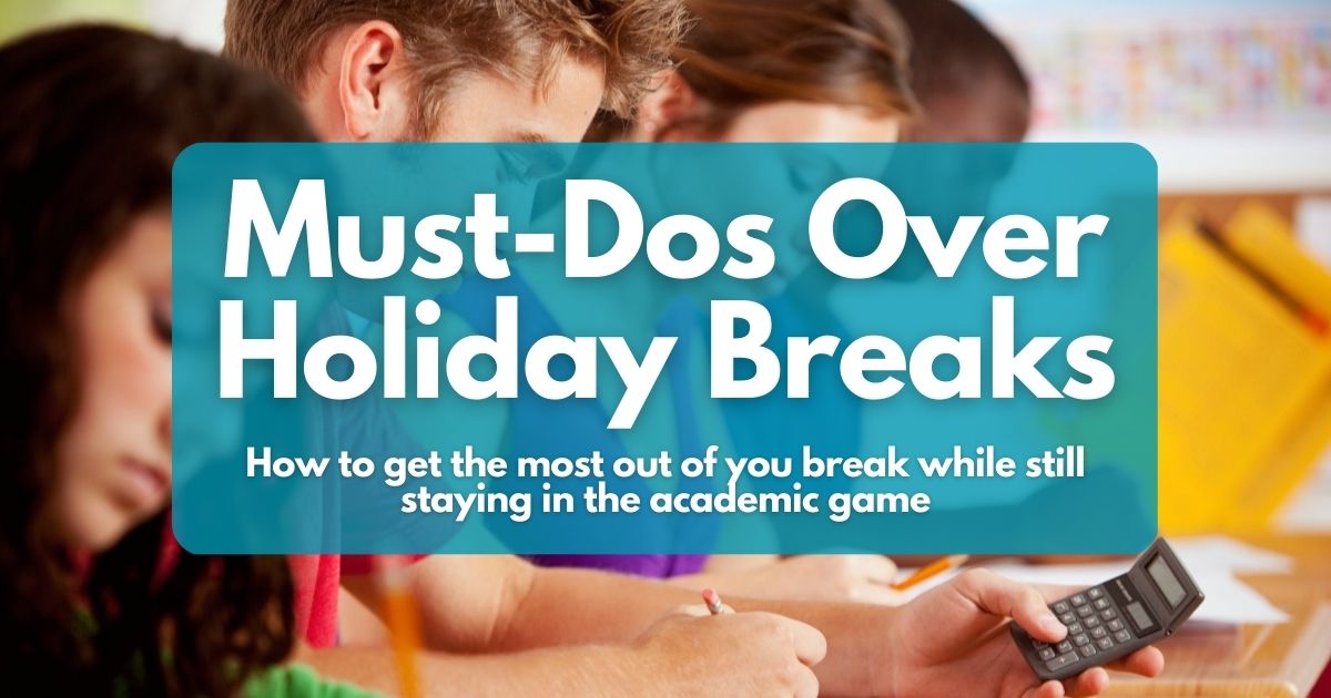 Must-dos Over holiday Breaks to Boost Grades - Achieve Tutorials