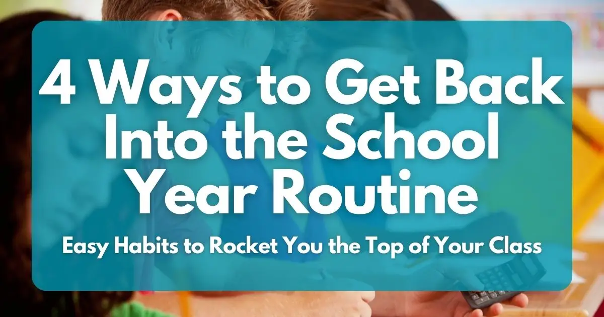 4 Ways to Get Back Into the School Year Routine - Achieve Tutorials